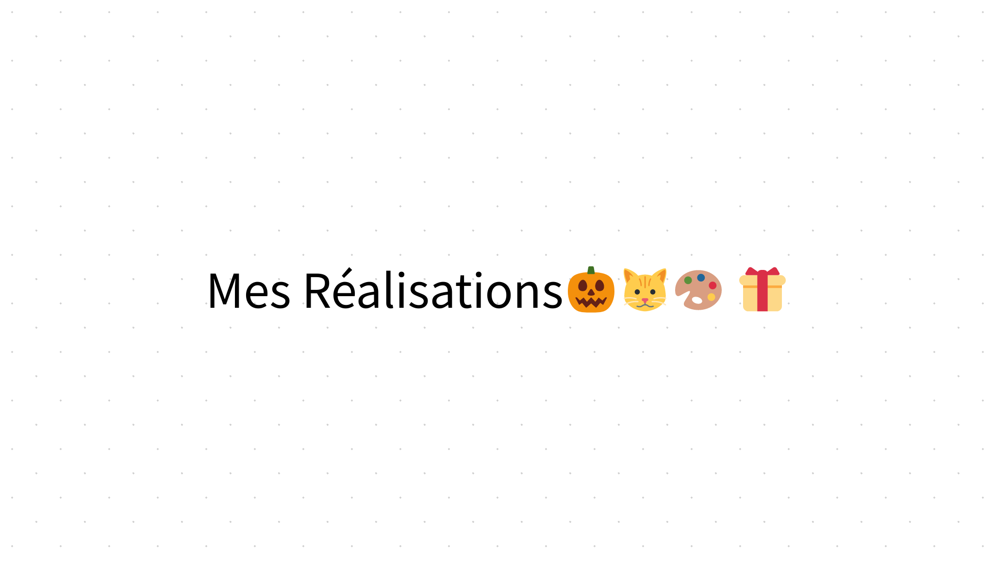 Mes Réalisations🎃🐱🎨 🎁